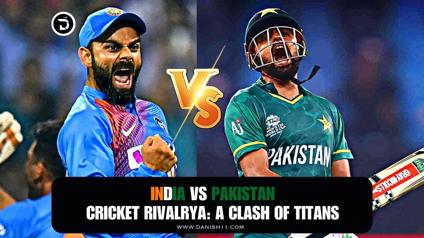 India vs Pakistan Cricket Rivalry: A Clash of Titans | Danish11